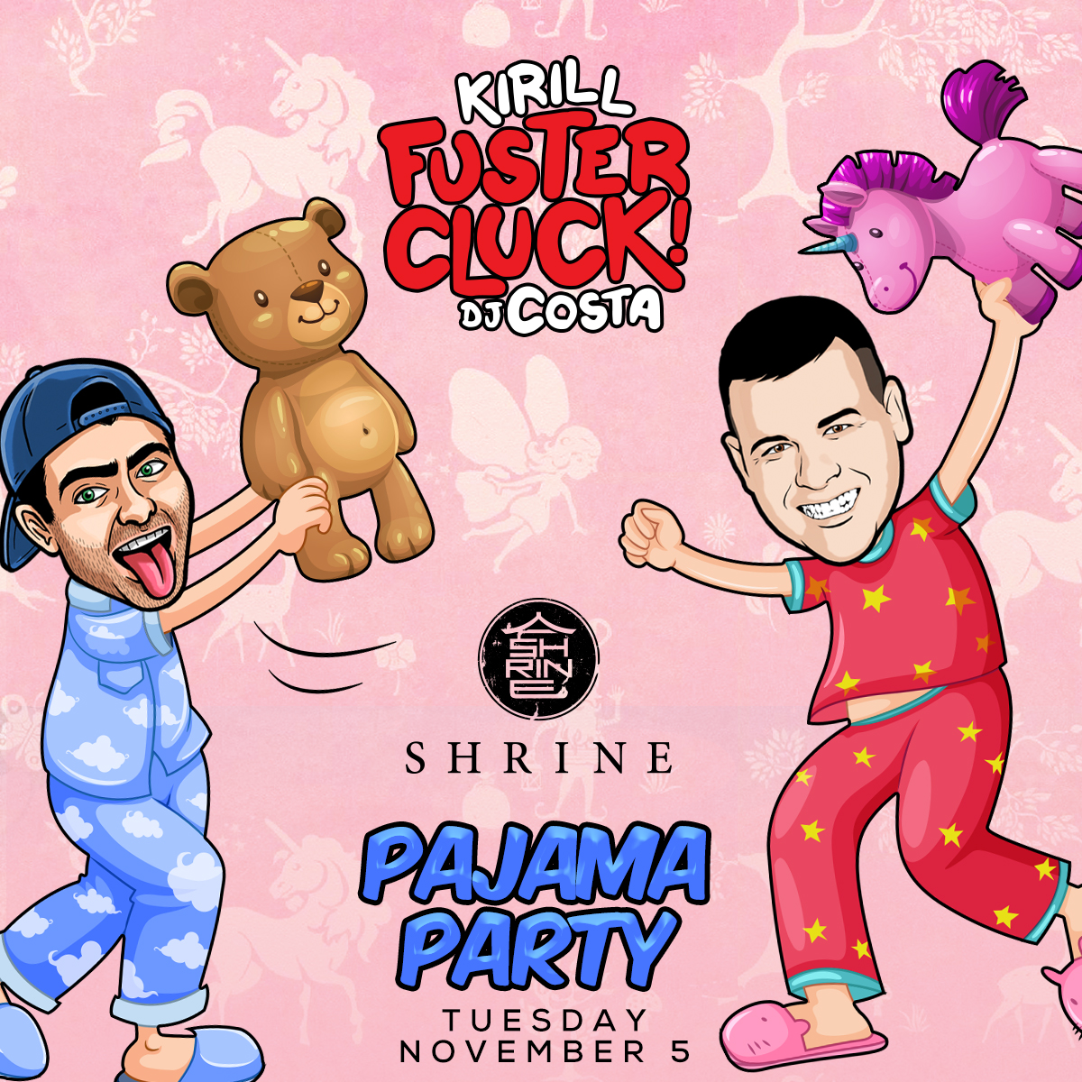 Kirill + DJ Costa’s Fustercluck Pajama Party at Shrine - Tuesday, Nov 5 ...