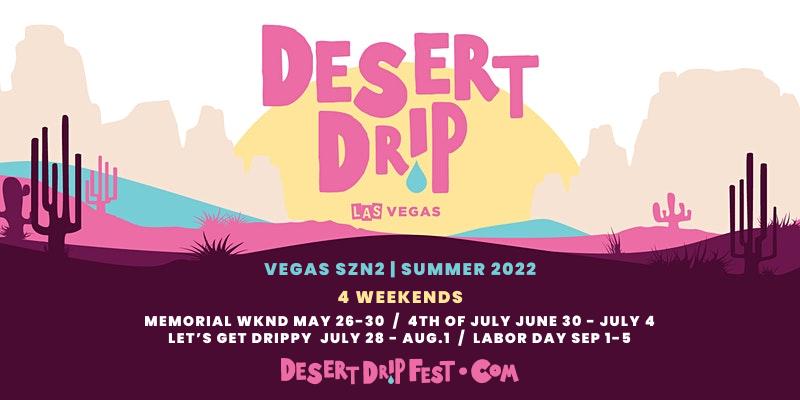 Desert Drip Fest Las Vegas | Labor Day Wknd | SZN2 at Desert Drip ...