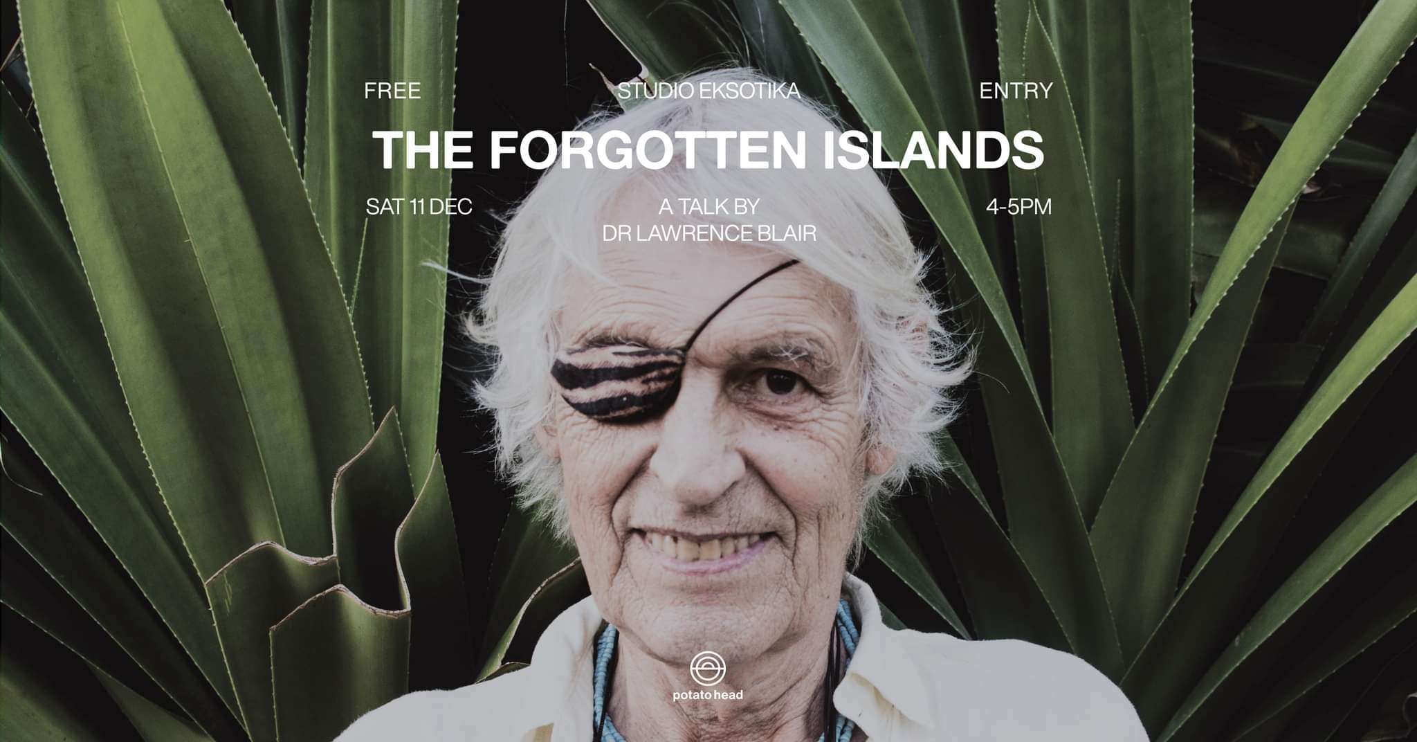 The Forgotten Islands: A Talk by Dr. Lawrence Blair at Potato Head Beach Club - Saturday, Dec 11 ...