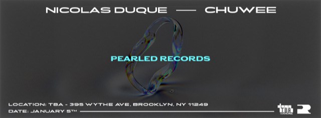 Pearled Records: Nicolas Duque, Chuwee at TBA Brooklyn - Wednesday, Jan ...