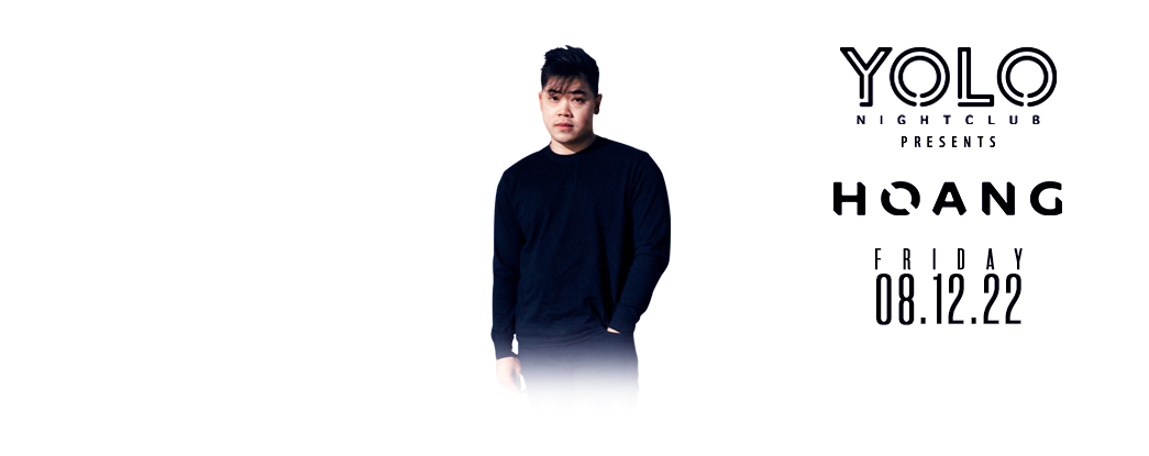 Hoang at YOLO Nightclub - Friday, Aug 12 2022 | Discotech