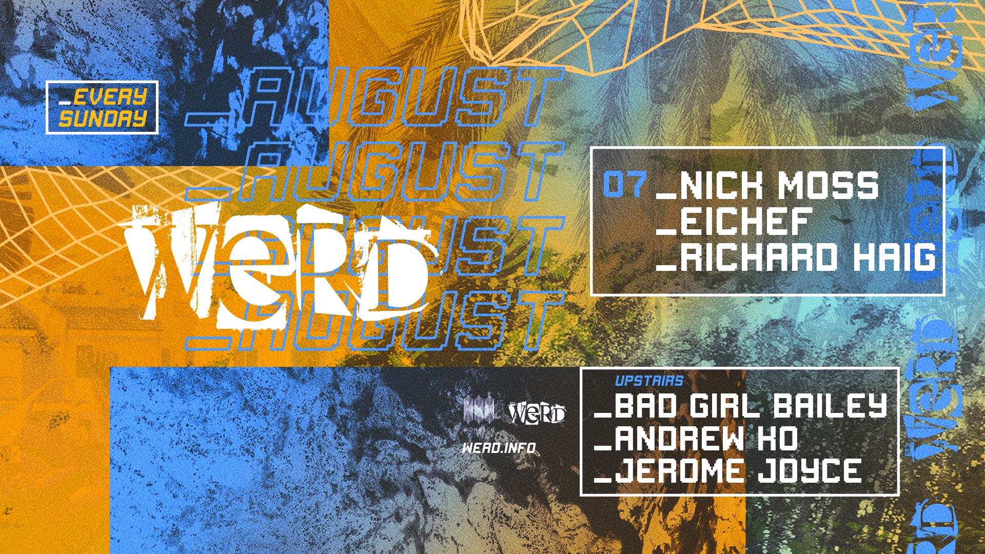 Werd. Sundays | Nick Moss, Eichef, Richard Haig, Bad Girl Bailey + More ...