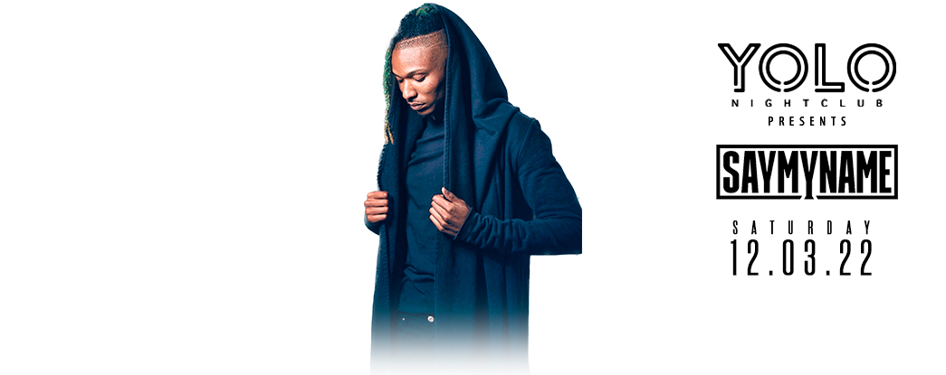 Saymyname at YOLO Nightclub - Saturday, Dec 3 2022 | Discotech