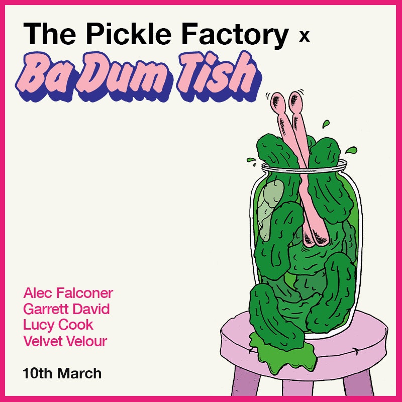 The Pickle Factory x Ba Dum Tish at The Pickle Factory - Friday, Mar 10 ...