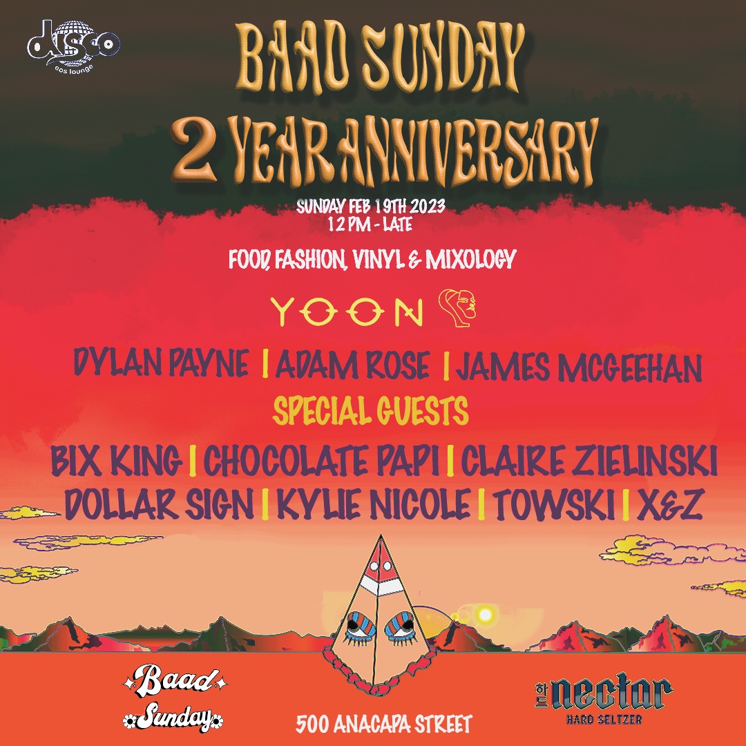 Baad Sunday 2 Year Day Party at Eos Lounge - Sunday, Feb 19 2023 | Discotech