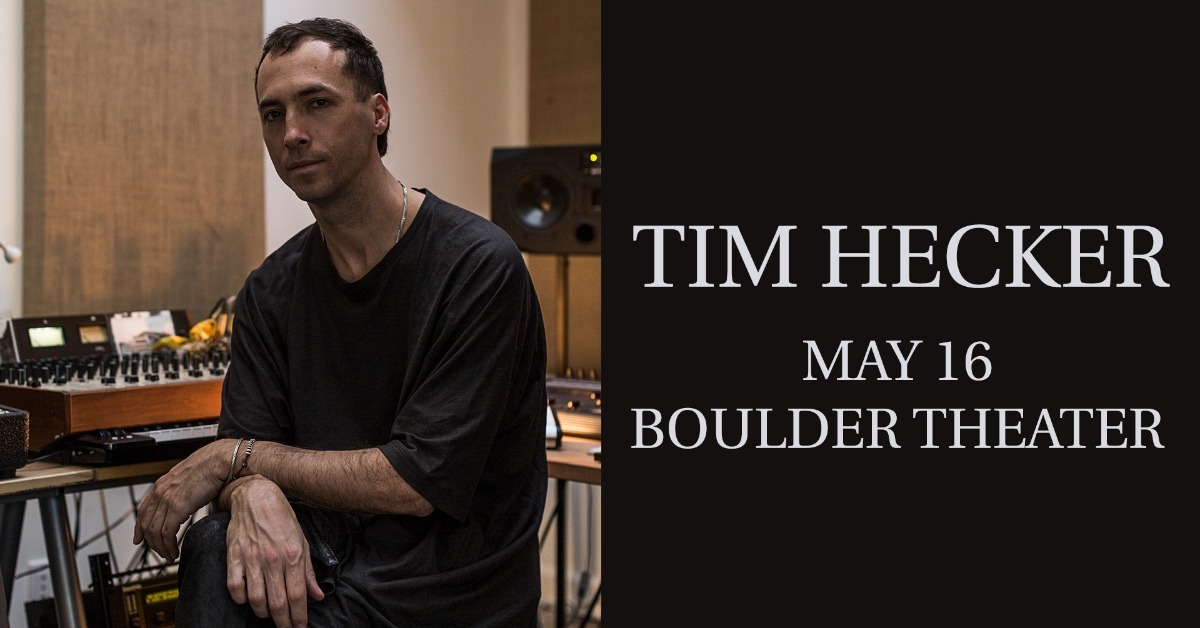 Tim Hecker at Boulder Theater - Tuesday, May 16 2023 | Discotech