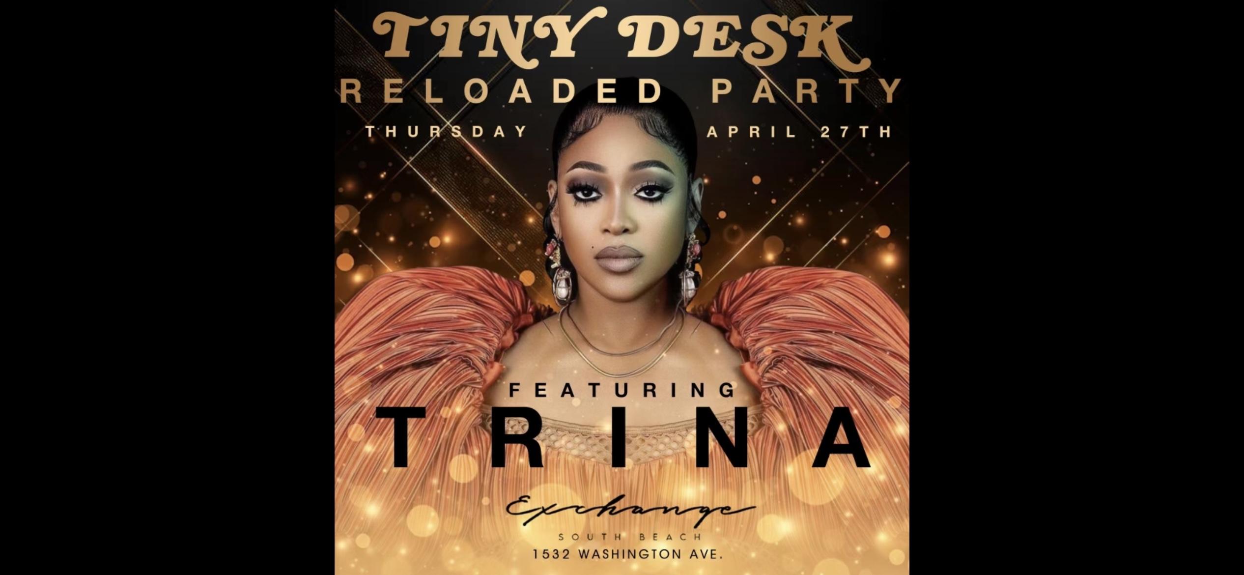 Exchange South Beach presents TRINA'S "Tiny Desk Reloaded Party" at Exchange - Thursday, Apr 27 ...