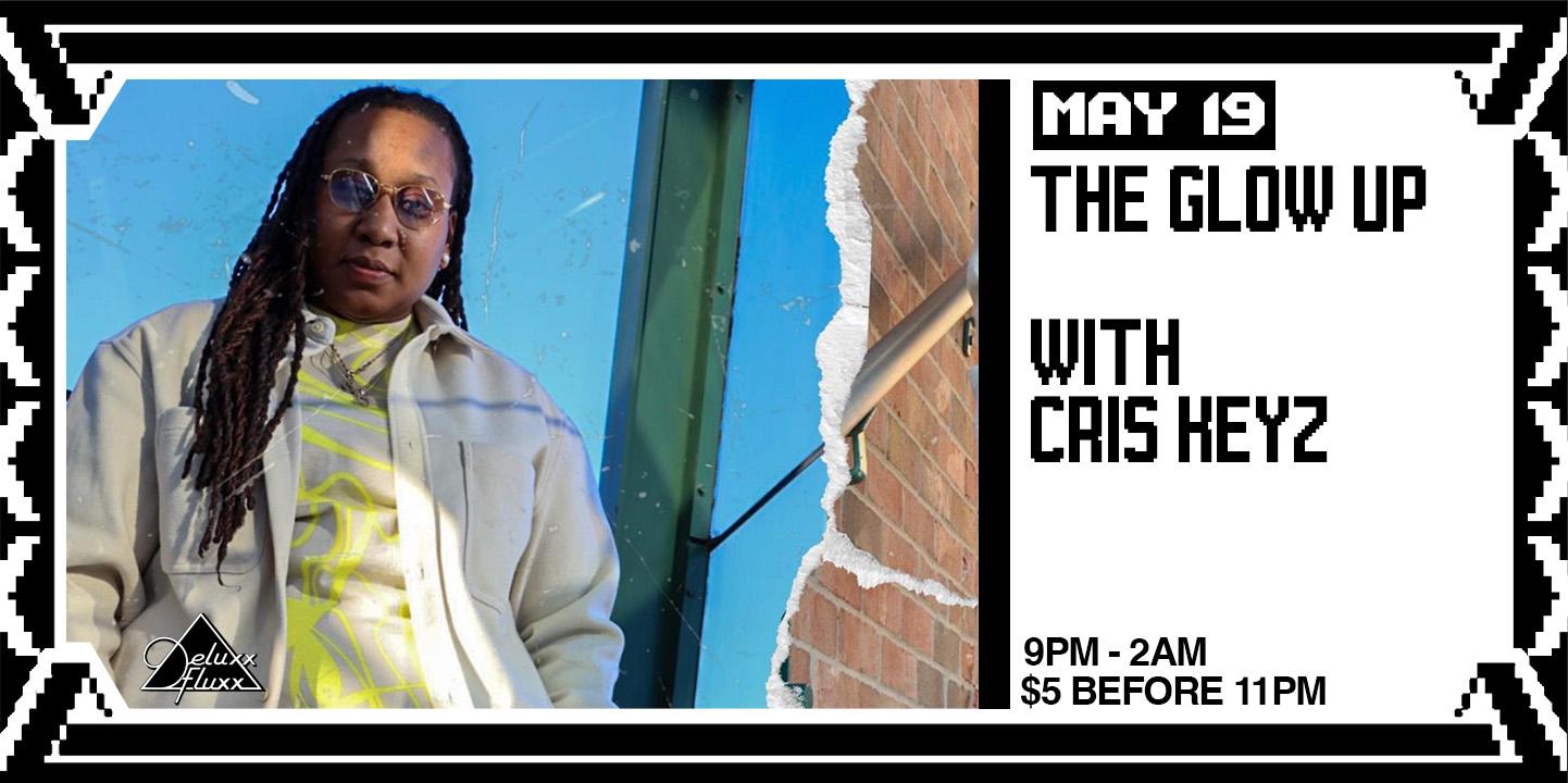 The Glow Up w/ Cris Keyz at Deluxx Fluxx - Friday, May 19 2023 | Discotech