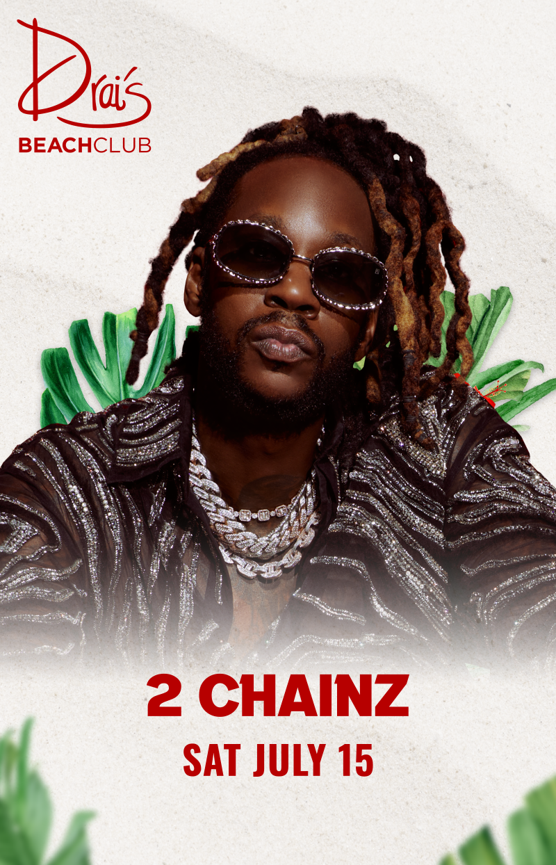 2 Chainz at Drai's Beachclub - Saturday, Jul 15 2023 | Discotech