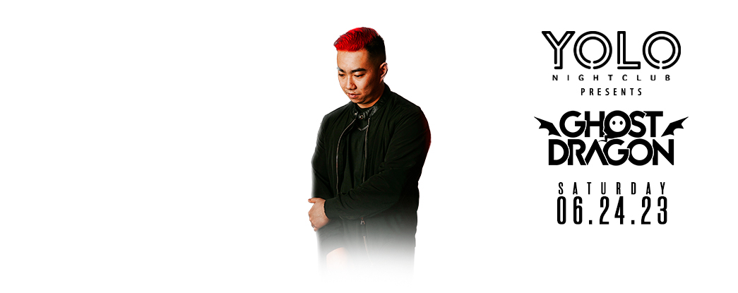 Ghost Dragon at YOLO Nightclub - Saturday, Jun 24 2023 | Discotech