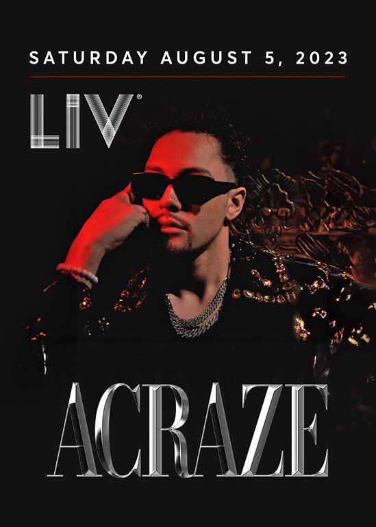 Acraze at LIV - Saturday, Aug 5 2023 | Discotech