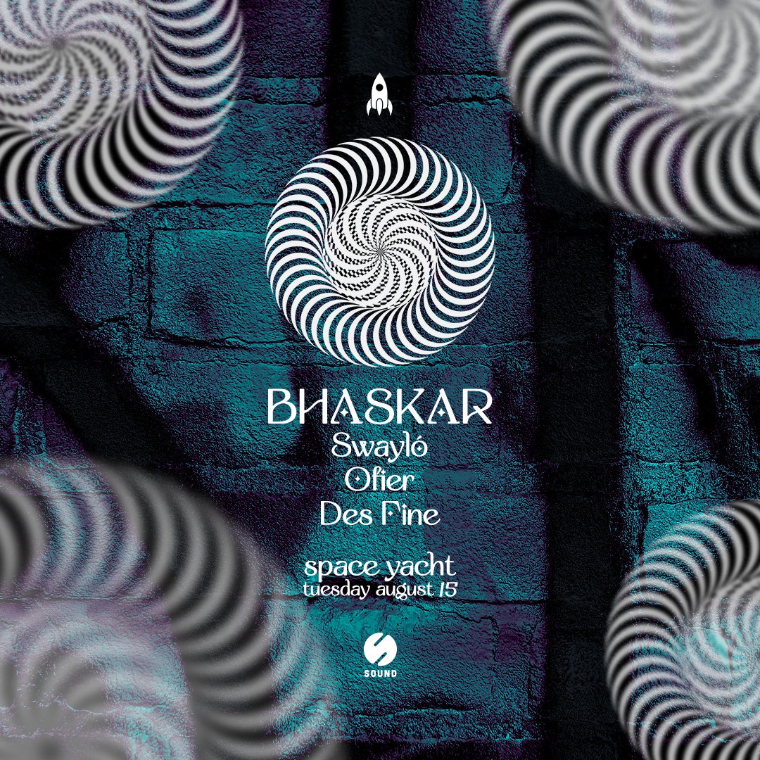 Space Yacht: Bhaskar at Sound - Tuesday, Aug 15 2023 | Discotech