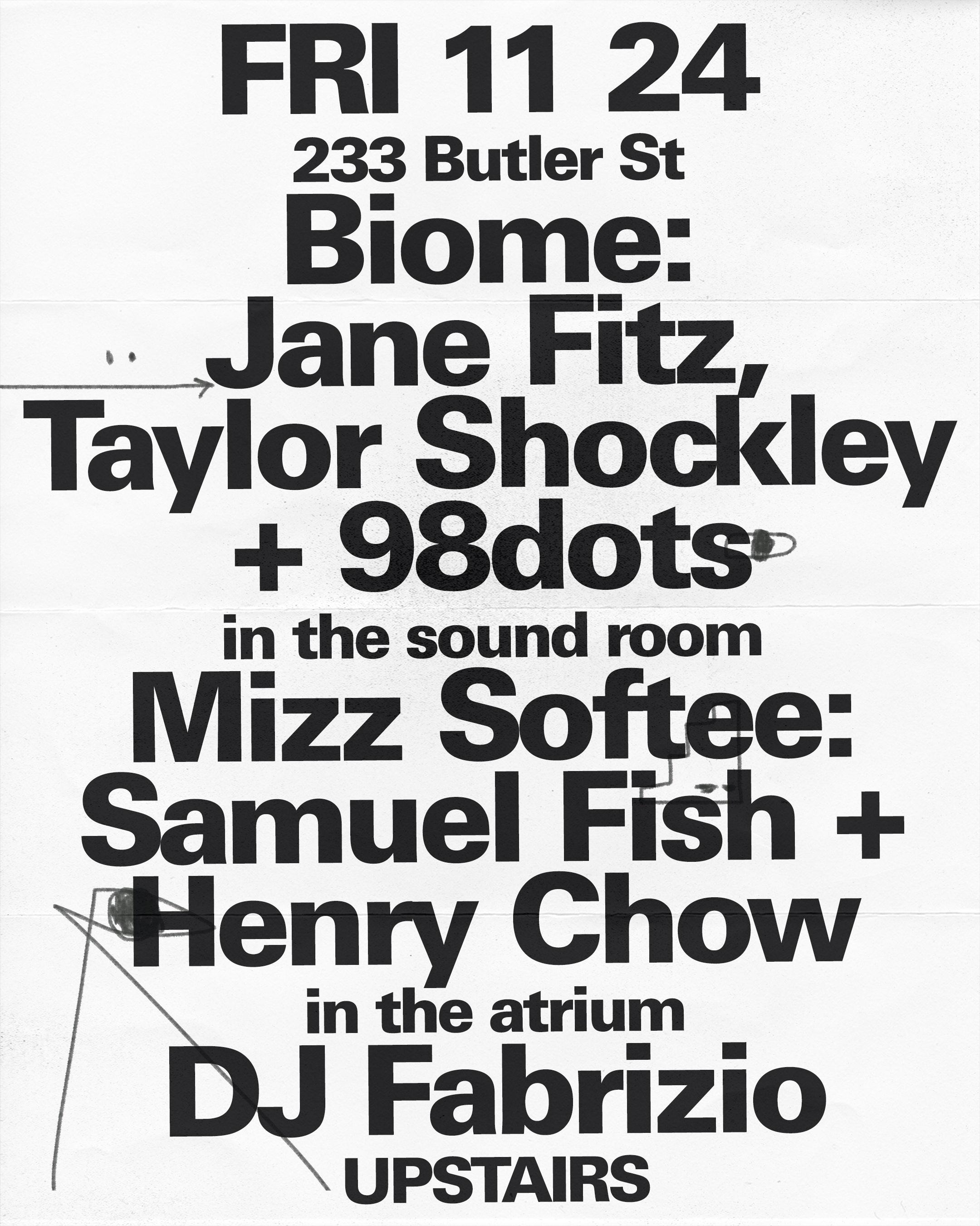 Biome: Jane Fitz + Taylor Shockley + 98dots / Mizz Softee: Samuel Fish + Henry Chow / DJ ...
