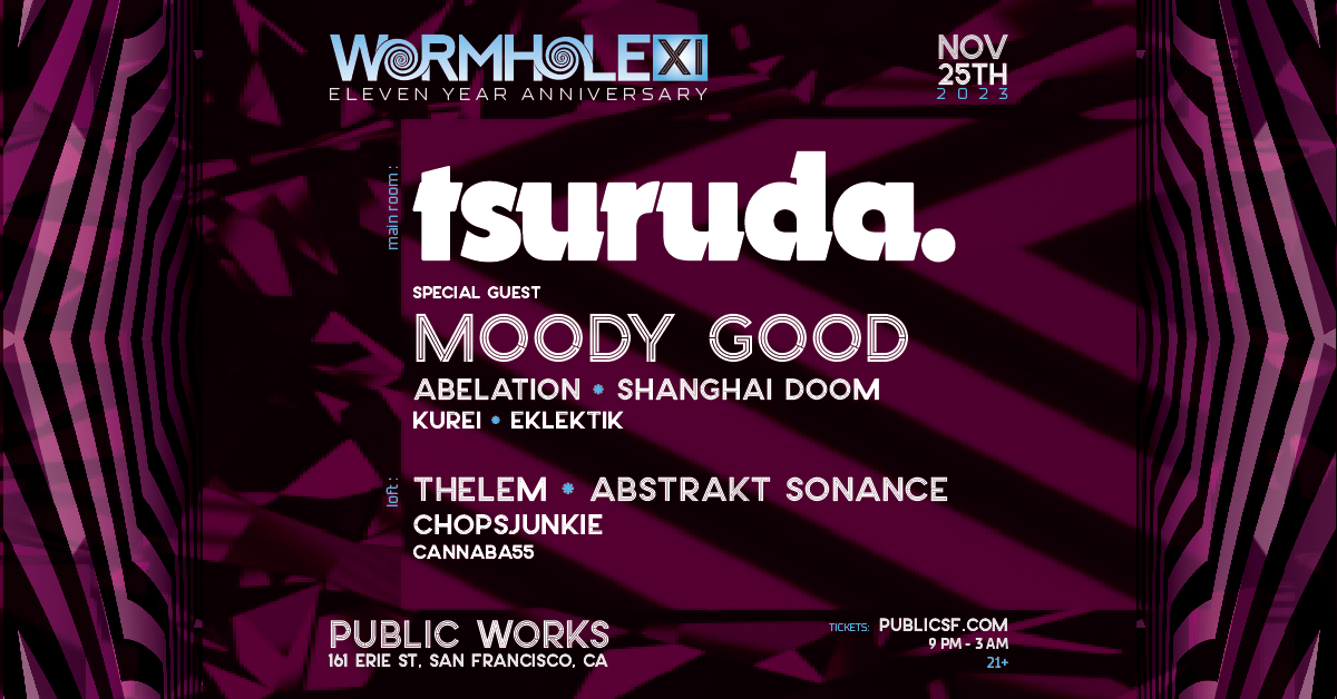 Wormhole 11-Year Anniversary w/ Tsuruda, Moody Good, Thelem + more at ...