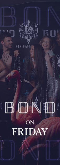 Bond on Friday at Bond at SLS Baha Mar - Friday, Feb 16 2024 | Discotech