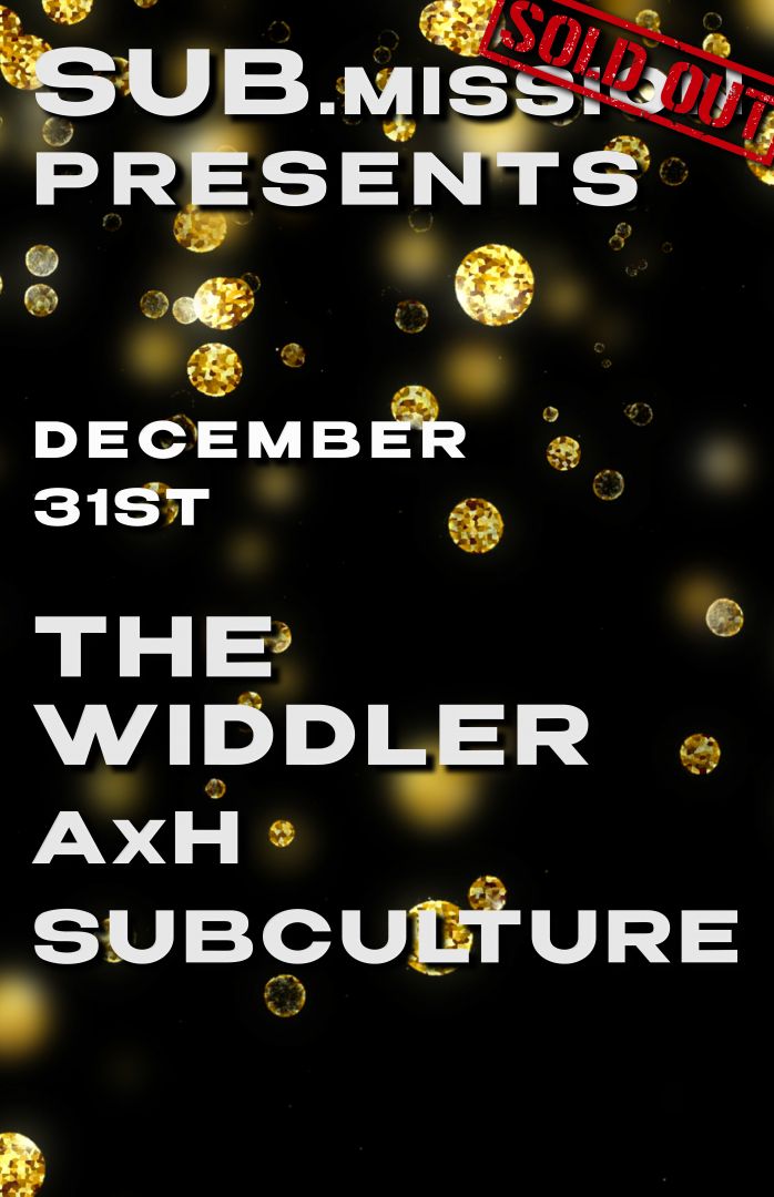 Sub.mission presents: The Widdler w/ AxH, Subculture *SOLD OUT* at The ...