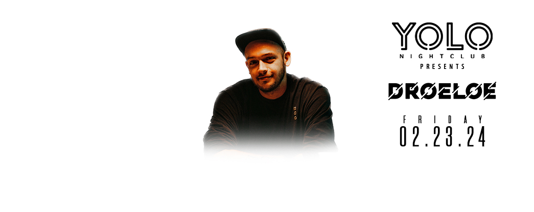 Droeloe at YOLO Nightclub - Friday, Feb 23 2024 | Discotech