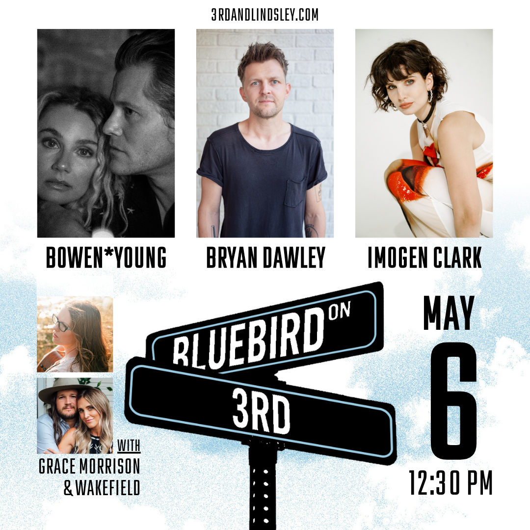 Bluebird On 3rd featuring BOWEN * YOUNG , Imogen Clark & Friend with ...