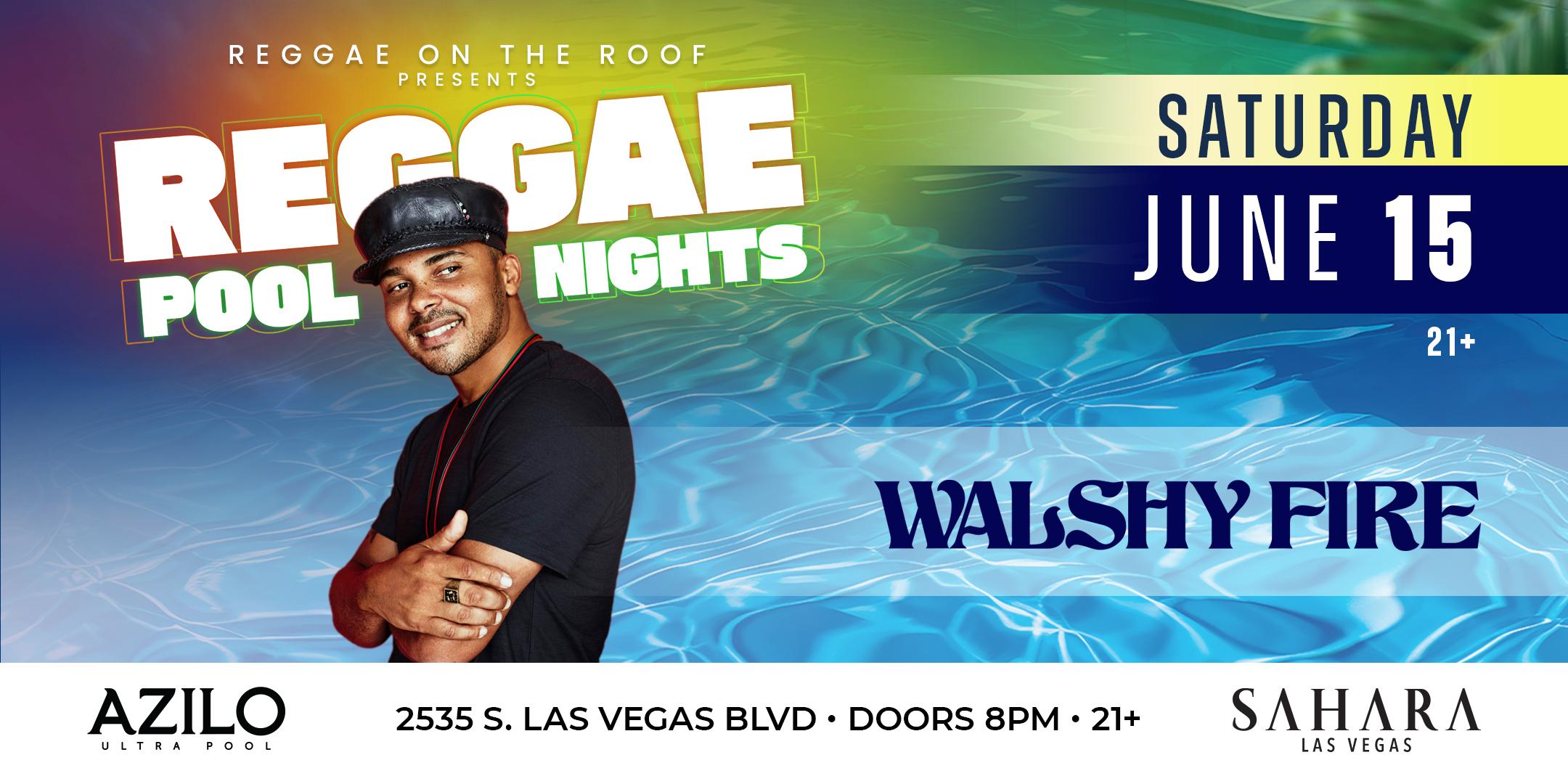 Walshy Fire Live at AZILO Ultra Pool at Azilo Ultra Pool - Saturday ...