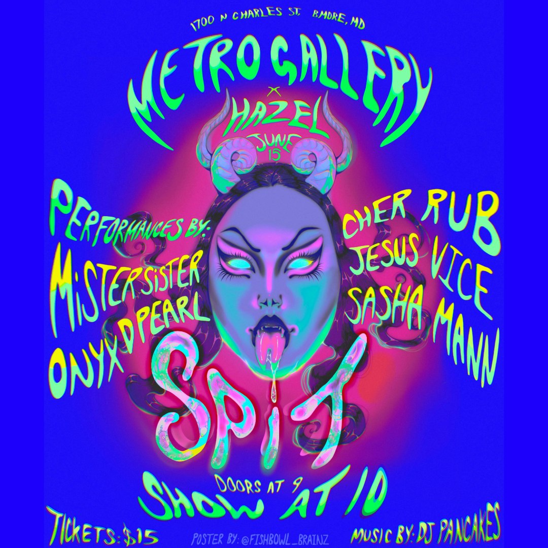Hazel Presents: SPiT! Baltimore’s Newest Alt Drag Show at Metro Gallery ...