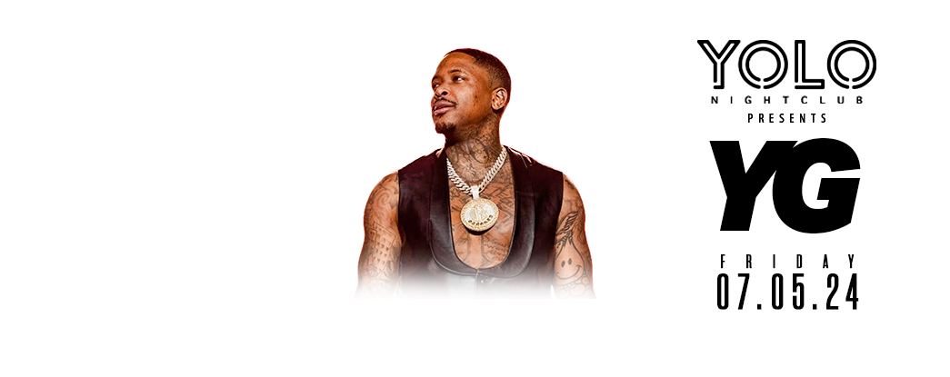 YG at YOLO Nightclub - Friday, Jul 5 2024 | Discotech