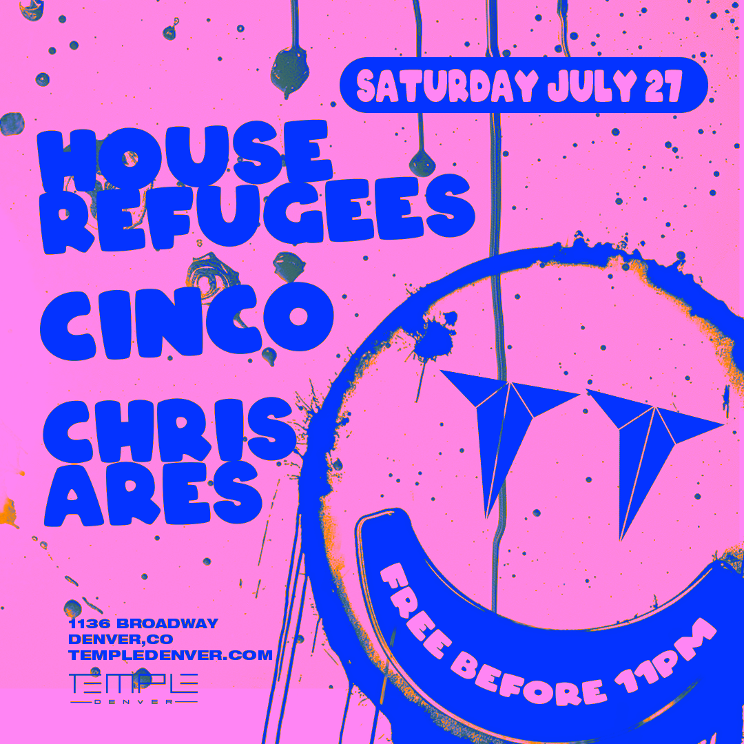 House Refugees w/ Cinco & Chris Ares at Temple - Saturday, Jul 27 2024 ...