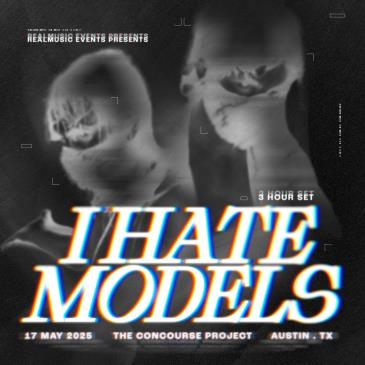 I Hate Models (3 Hour Set) at The Concourse Project - Saturday, May 17 ...