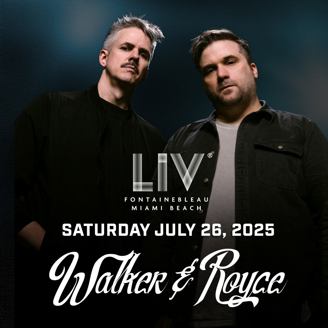 Walker & Royce at LIV - Saturday, Jul 26 2025 | Discotech