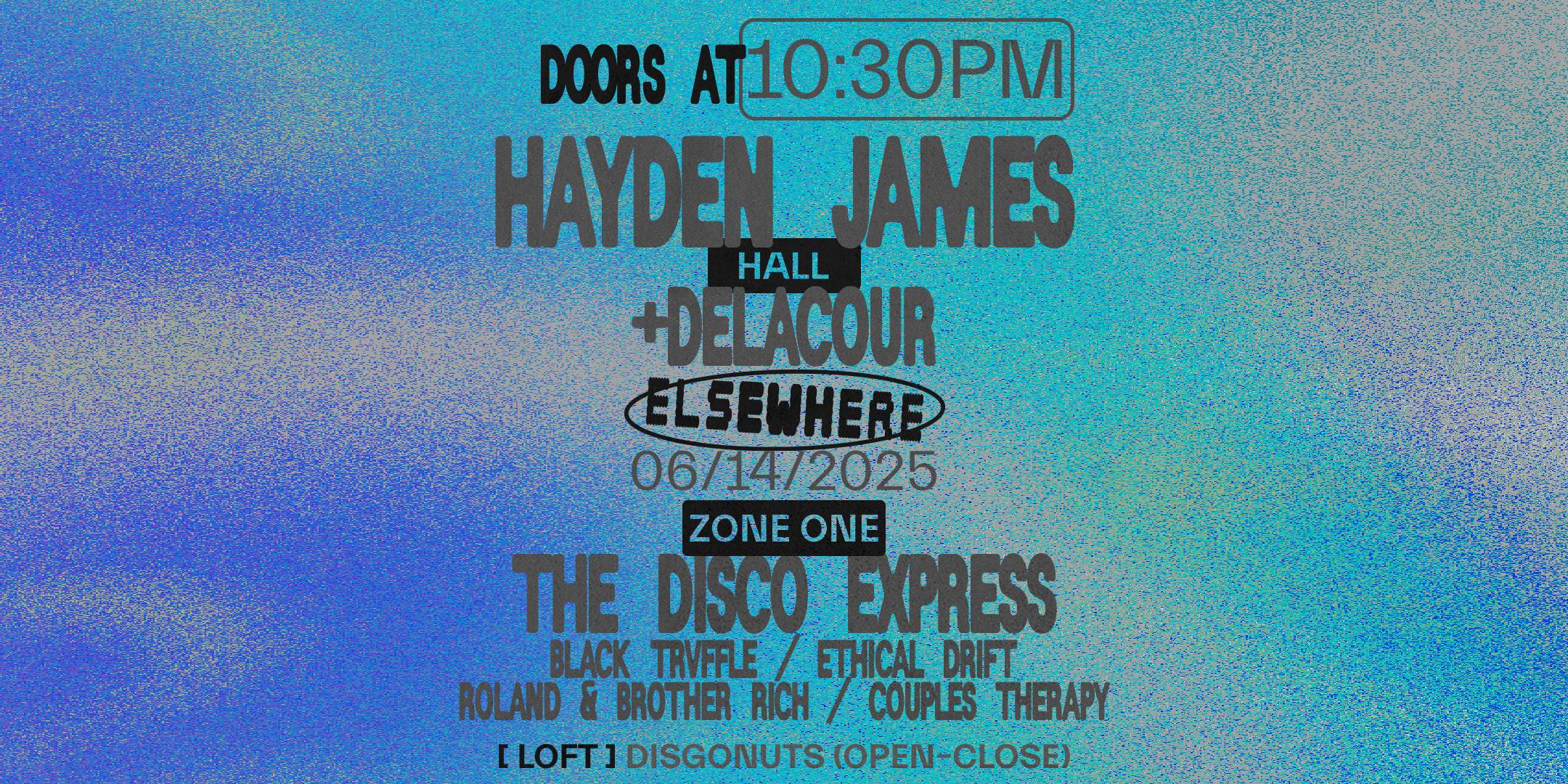 Hayden James, DELACOUR, The Disco Express: Black Trvffle + more at ...