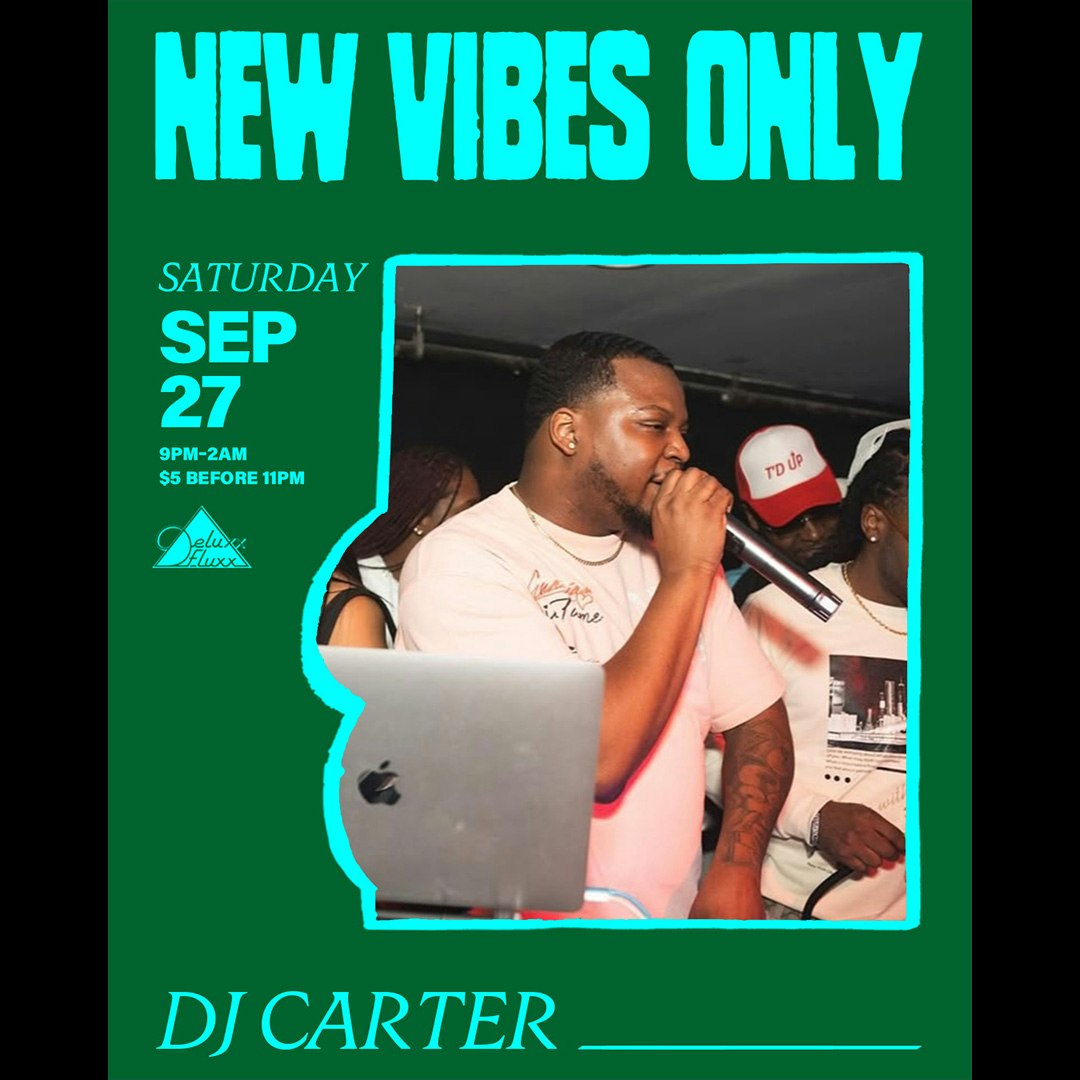 New Vibes Only w/ DJ CARTER at Deluxx Fluxx - Saturday, Sep 27 2025 ...