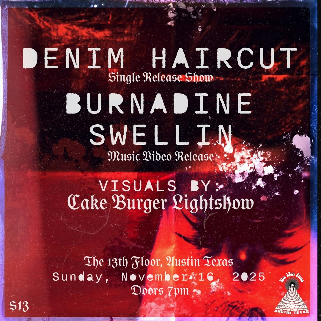 Denim Haircut w/ Burnadine and Swellin at The 13th Floor - Sunday, Nov ...
