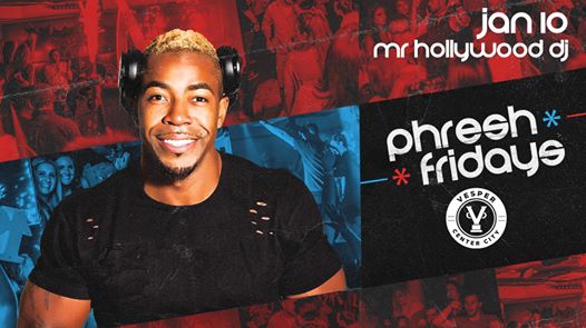 Phresh Fridays with DJ Hollywood at Vesper Dayclub - Friday, Jan 10 ...