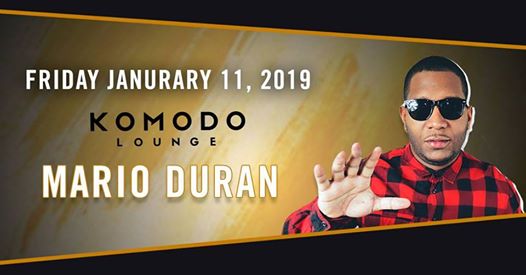 Mario Duran at Komodo Lounge - Friday, Jan 11 2019 | Discotech