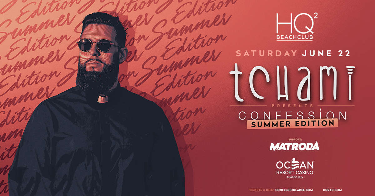 Tchami Presents Confession: Summer Edition at HQ2 Beachclub - Saturday, Jun 22 2019 | Discotech