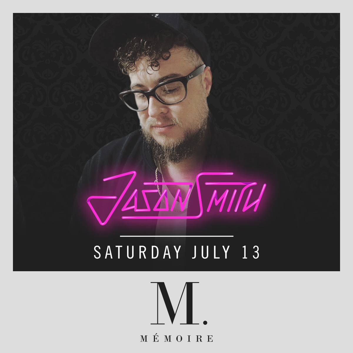 Jason Smith at Memoire - Saturday, Jul 13 2019 | Discotech