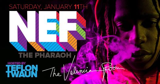 NEF THE PHARAOH - 25th Birthday Bash at The Valencia Room - Saturday ...