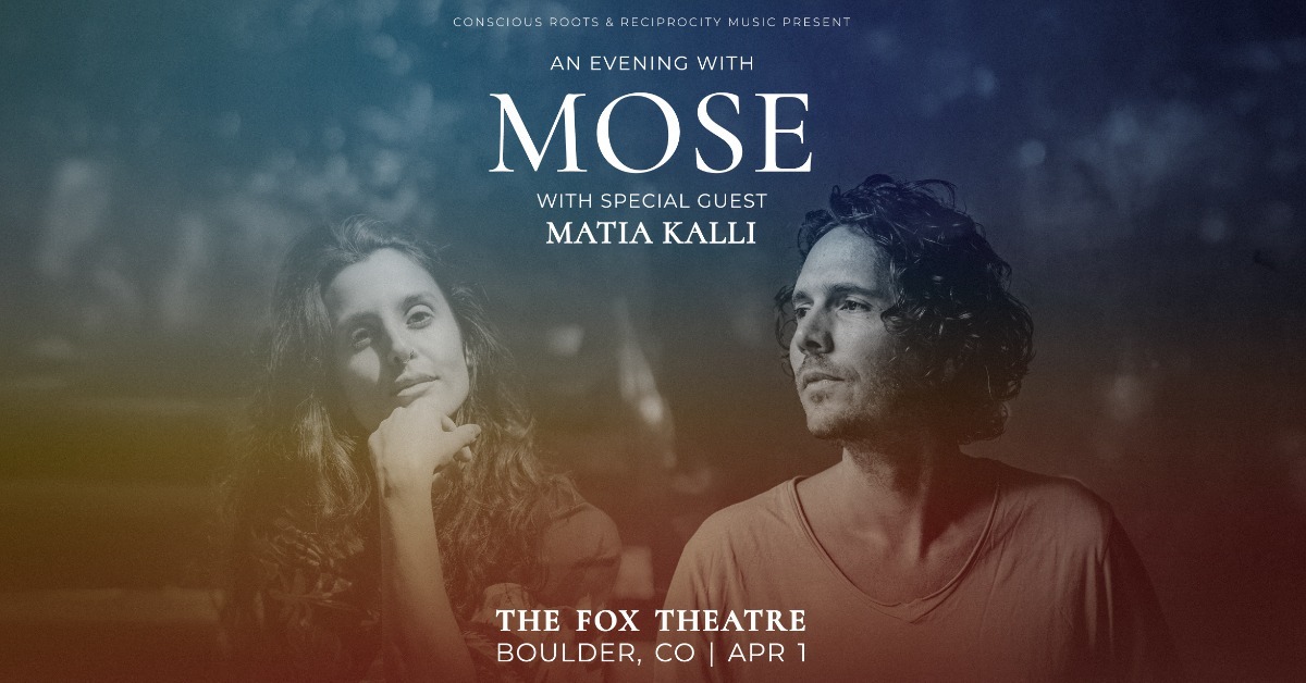 An Evening with Mose w/ Special Guest Matia Kalli at Fox Theatre ...