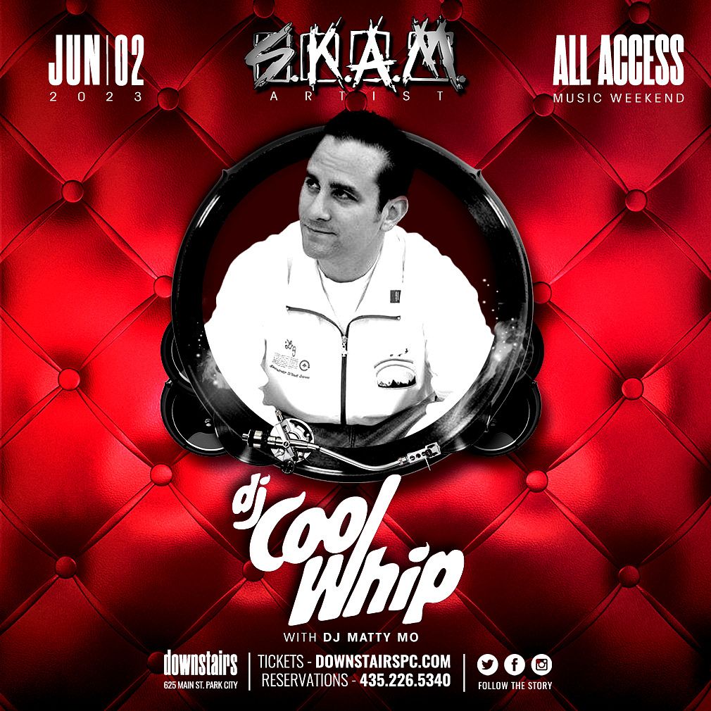 SKAM Artist All Access - DJ Cool Whip at Downstairs - Friday, Jun 2 ...