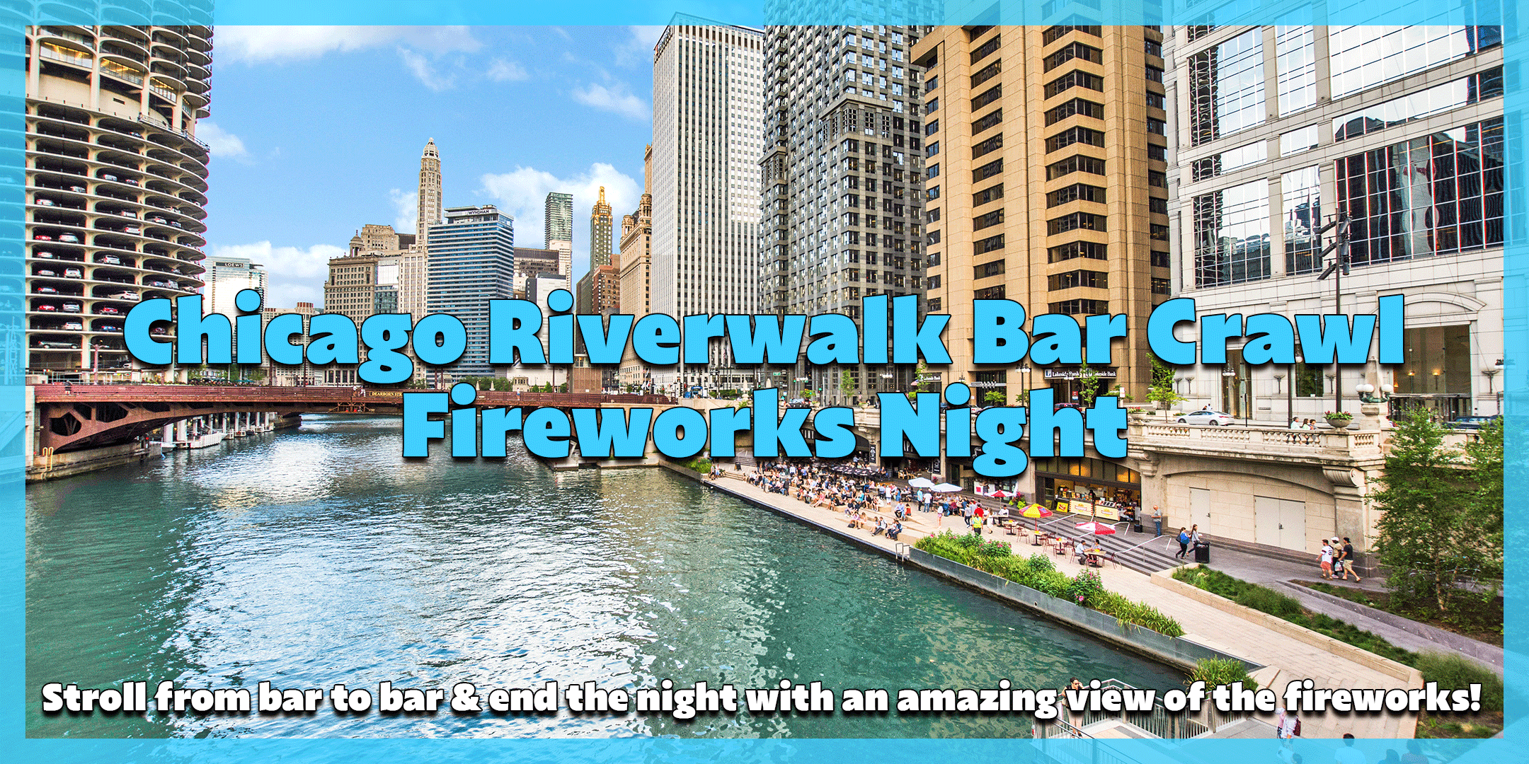 Chicago Riverwalk Bar Crawl - Fireworks Night! at Chicago Bar Crawls ...