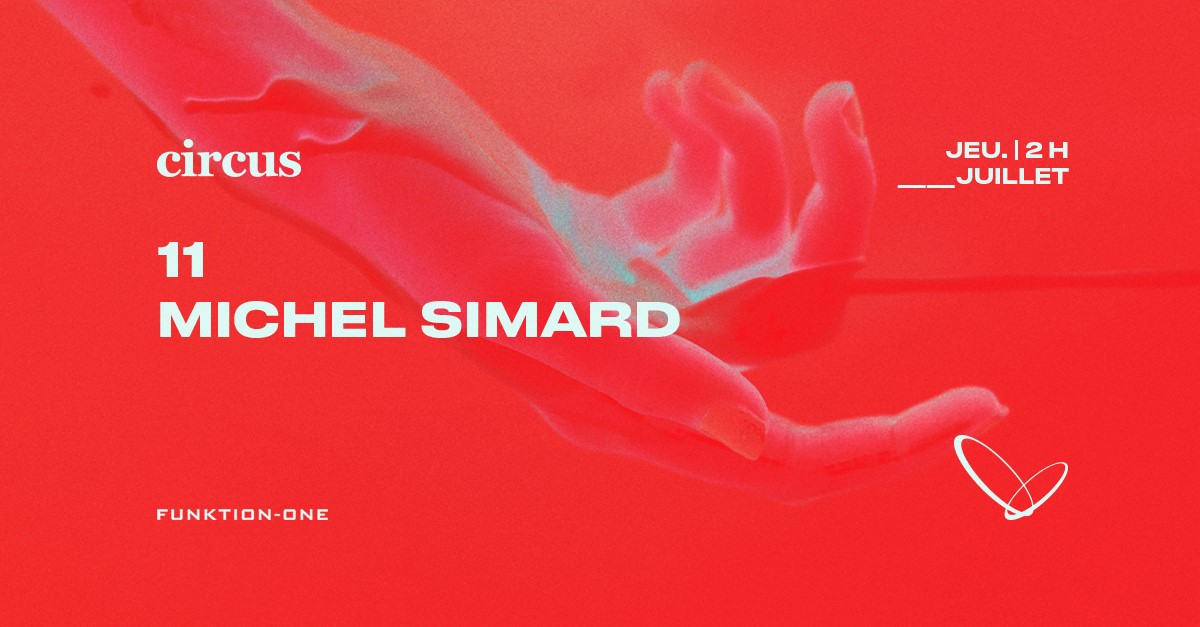 Michel Simard at Circus After Hours - Thursday, Jul 11 2019 | Discotech