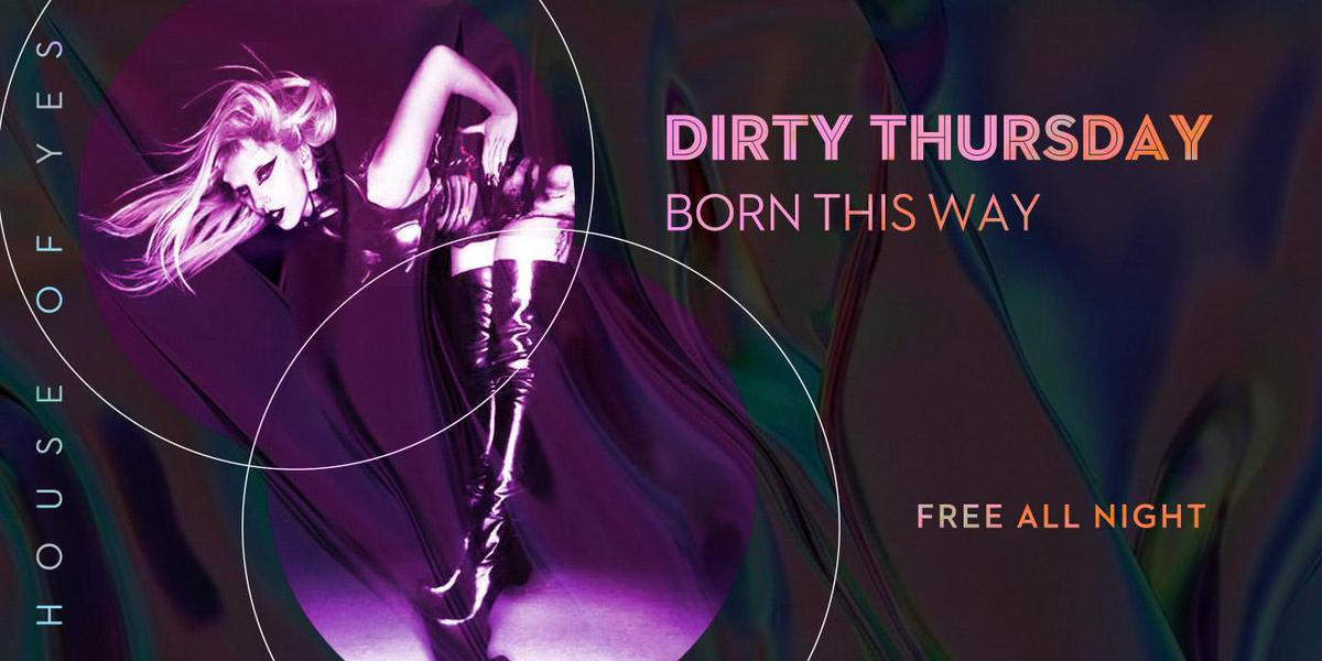 Dirty Thursday: Born This Way at House of Yes - Thursday, Mar 26 2020 ...