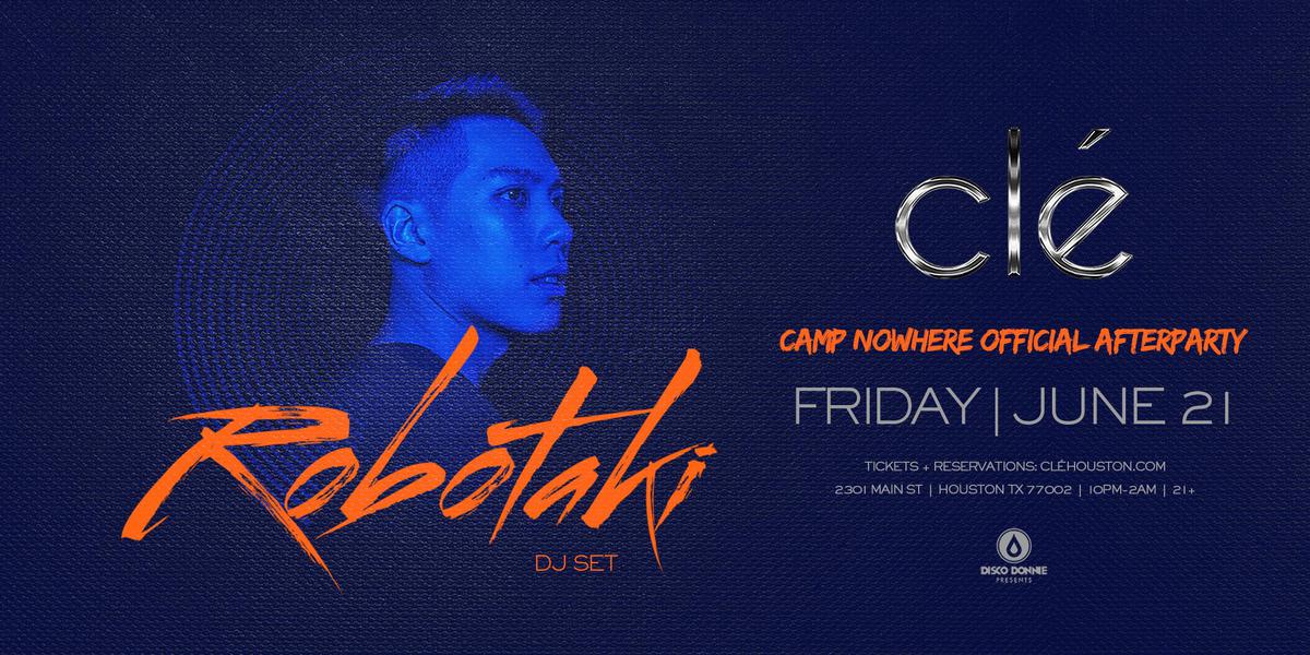 Camp Nowhere Official Afterparty w/ Robotaki at Clé Nightclub - Friday ...